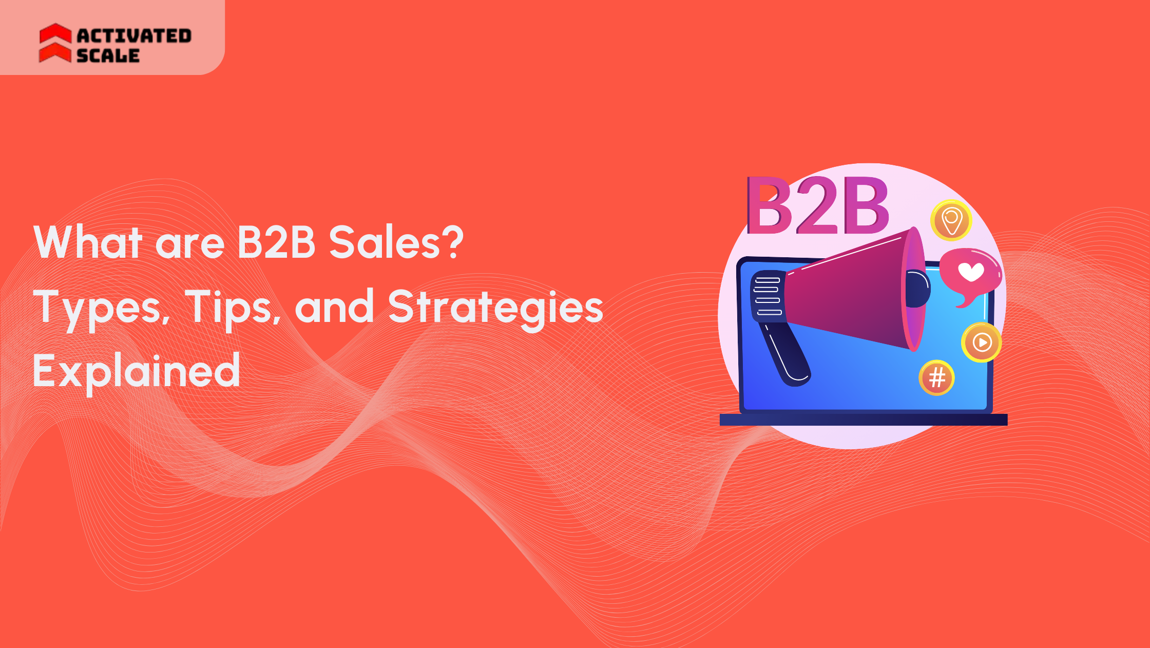 What are B2B Sales? Types, Tips, and Strategies Explained